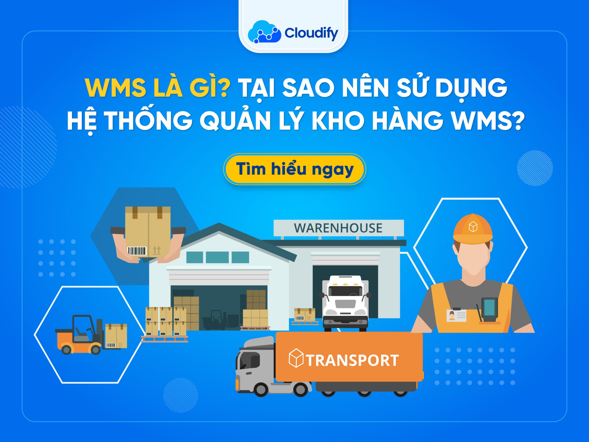 WMS là gì? Tại sao nên sử dụng hệ thống quản lý kho hàng WMS?