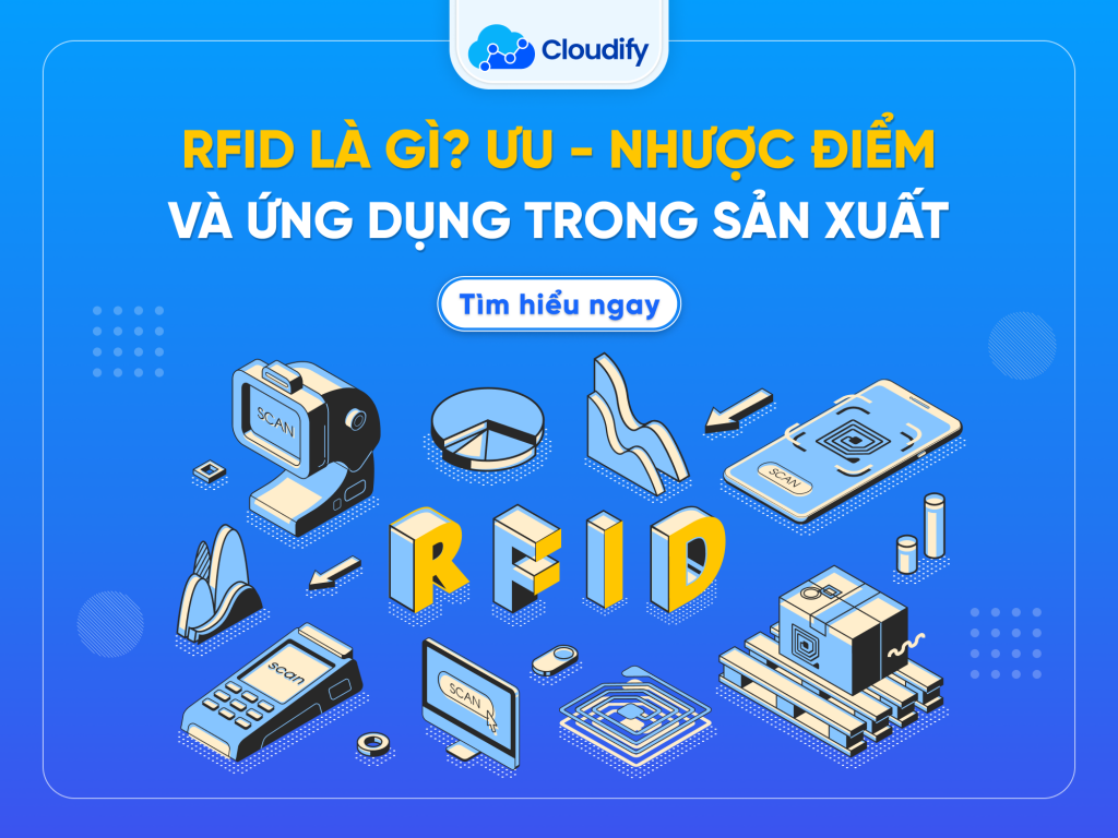 RFID là gì? Ưu - Nhược điểm và ứng dụng trong sản xuất